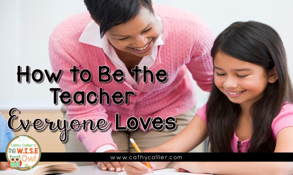 How To Be The Teacher Everyone Loves And Wants